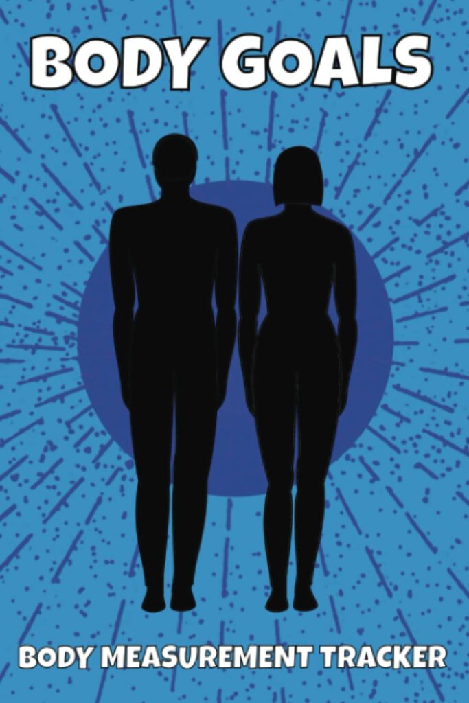 Body Goals: Body Measurement Tracker 120pg 6″x9″ Before and After Body ...